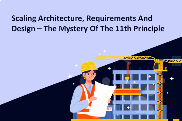 Scaling Architecture, Requirements, & Design – Manifesto’s 11th Principle